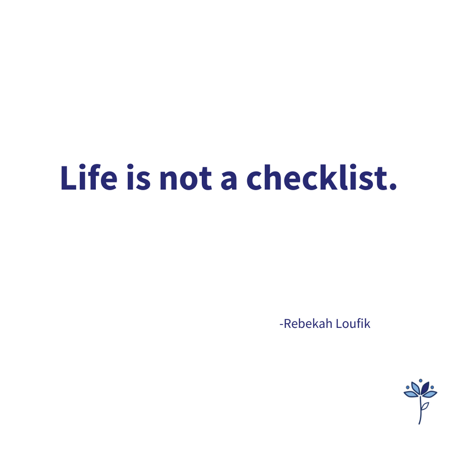Life is Not a Checklist – Bleuet