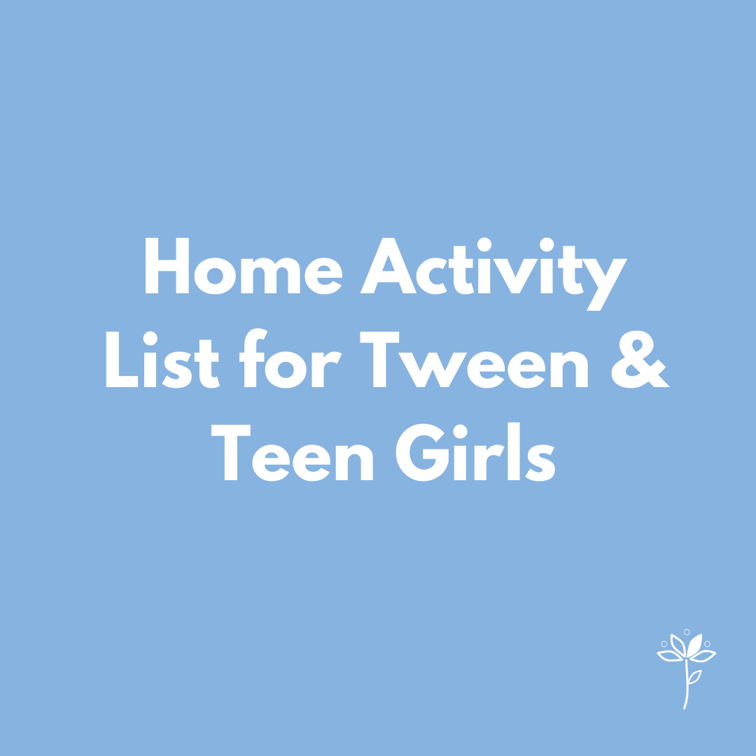 Home Activity List for Tween & Teen Girls – Bleuet
